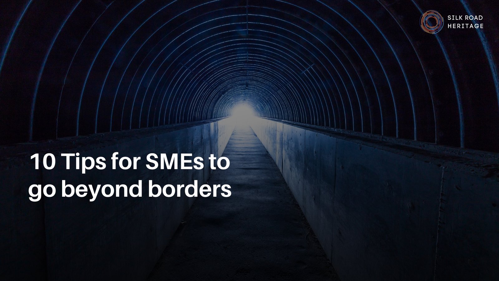 10 Tips for SMEs to go beyond borders – SilkRoadHeritage