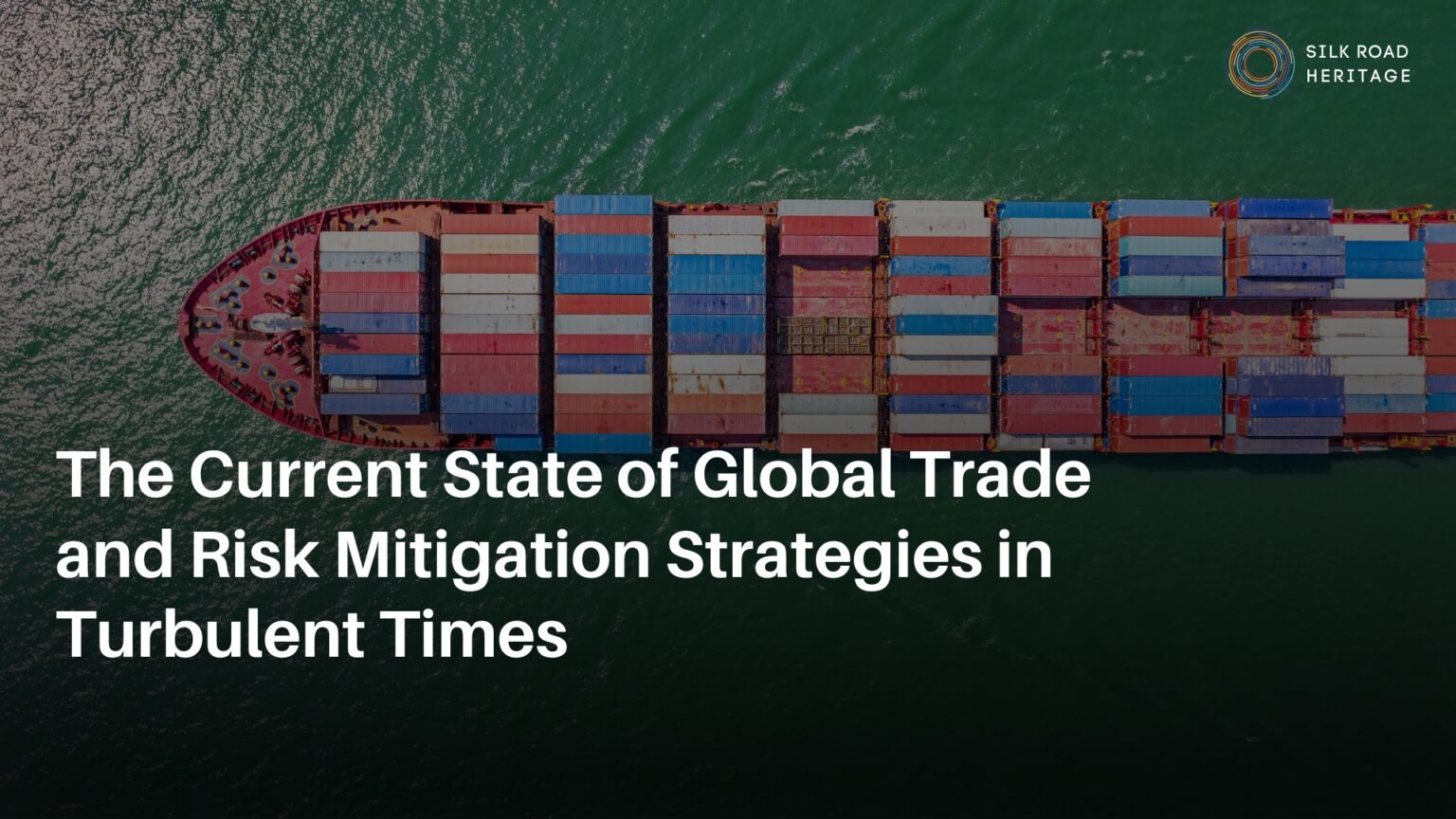 The Current State of Global Trade and Risk Mitigation Strategies in ...